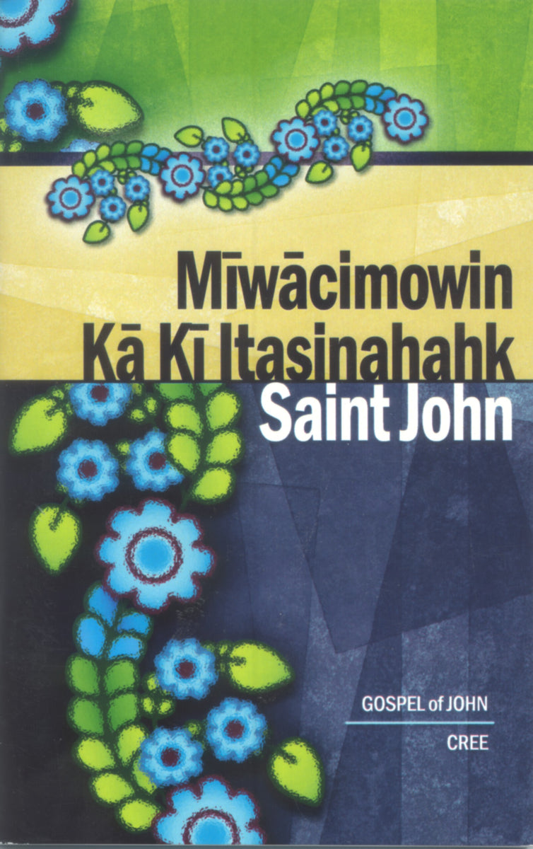 Cree language - Gospel of John in Cree Phonetics – tribaltrailsbooks.com